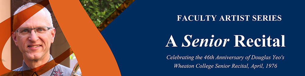 A “Senior” Recital—Celebrating the 46th Anniversary of Douglas Yeo’s ...